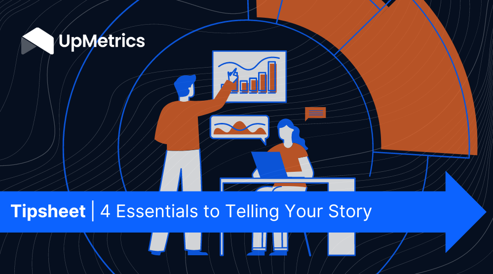 4 Essentials to Telling Your Story - Tipsheet | UpMetrics