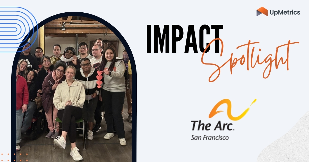 The Arc San Francisco Impact Spotlight | UpMetrics